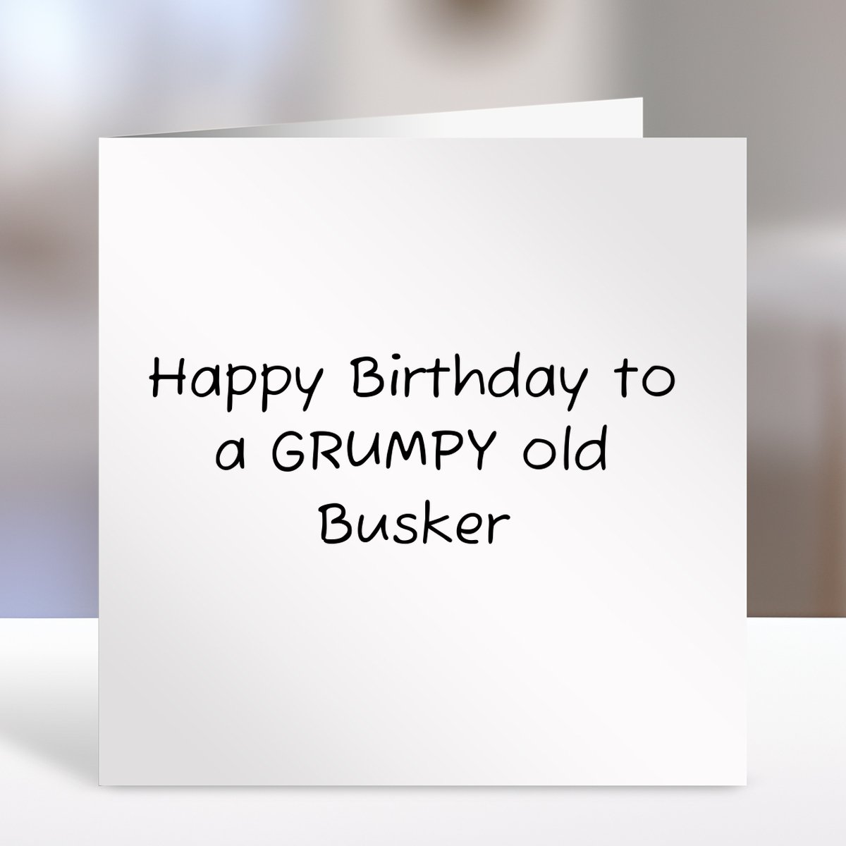 Happy Birthday to a GRUMPY old Busker Greeting Card