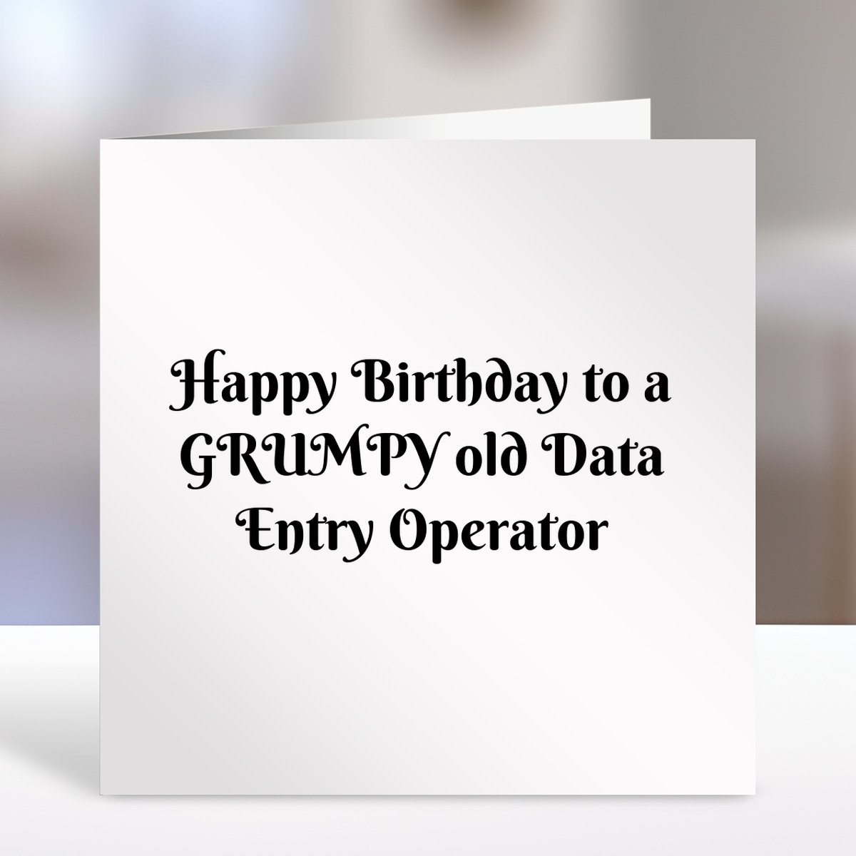 Happy Birthday to a GRUMPY old Data Entry Operator Greeting Card