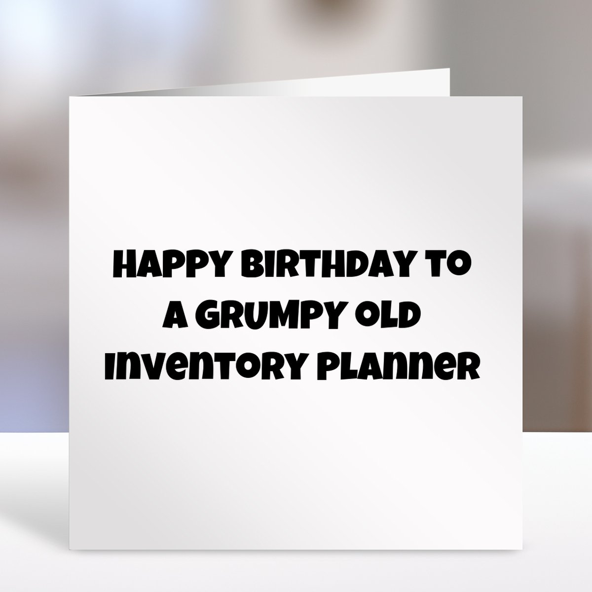 Happy Birthday to a GRUMPY old Inventory Planner Greeting Card