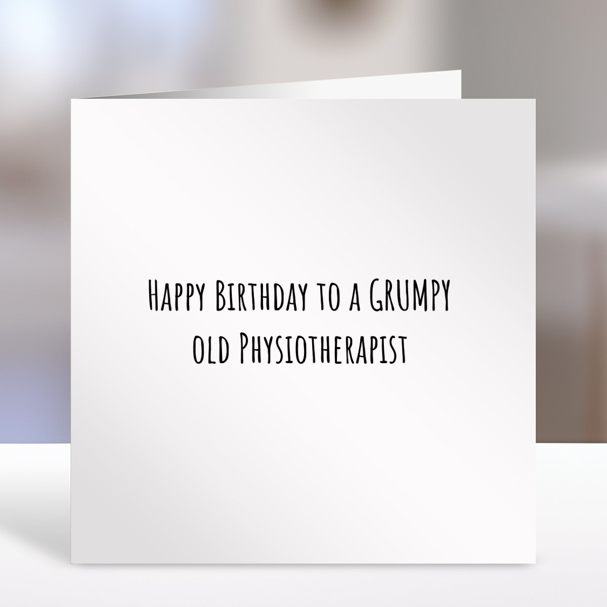 Happy Birthday to a GRUMPY old Physiotherapist Greeting Card