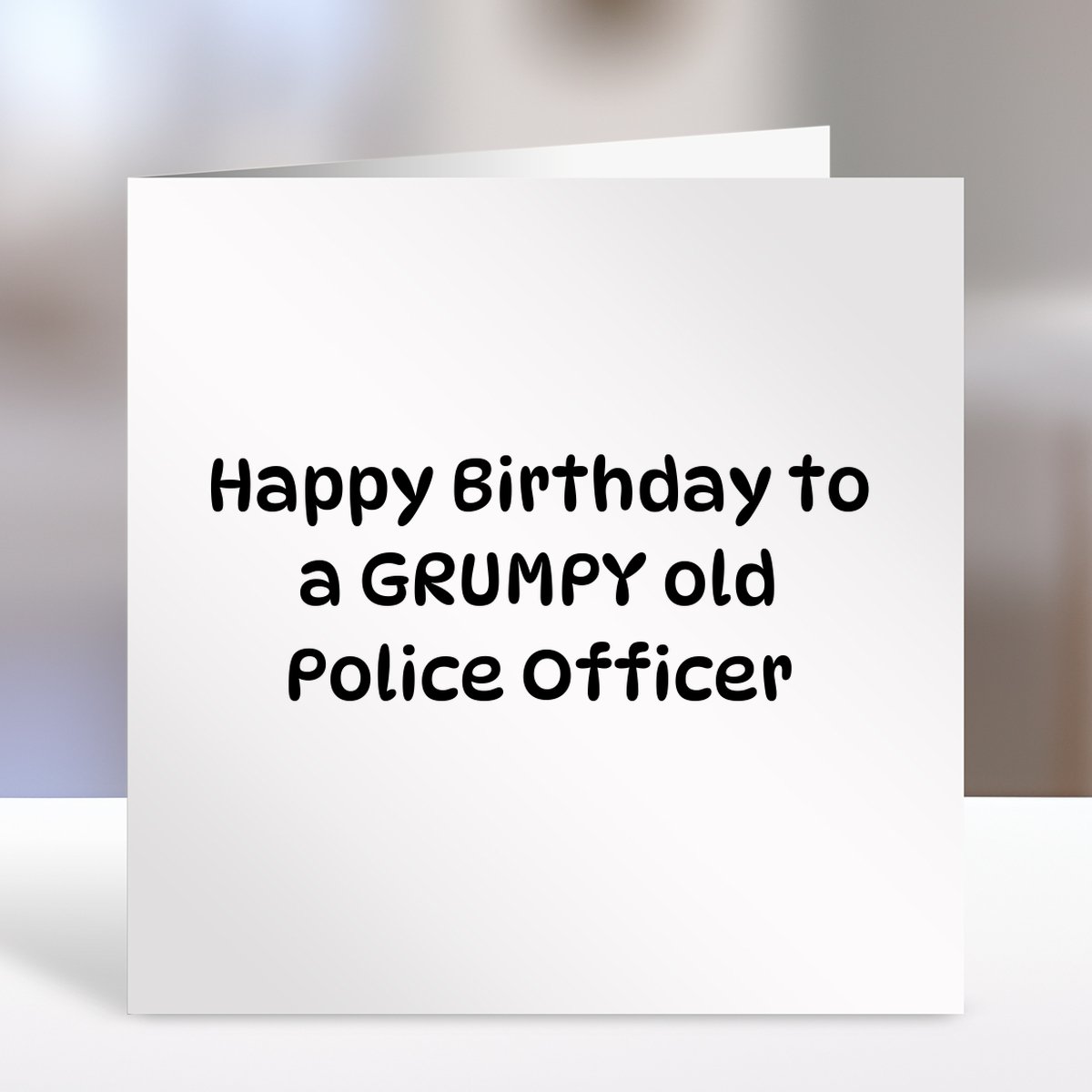 Happy Birthday to a GRUMPY old Police Officer Greeting Card