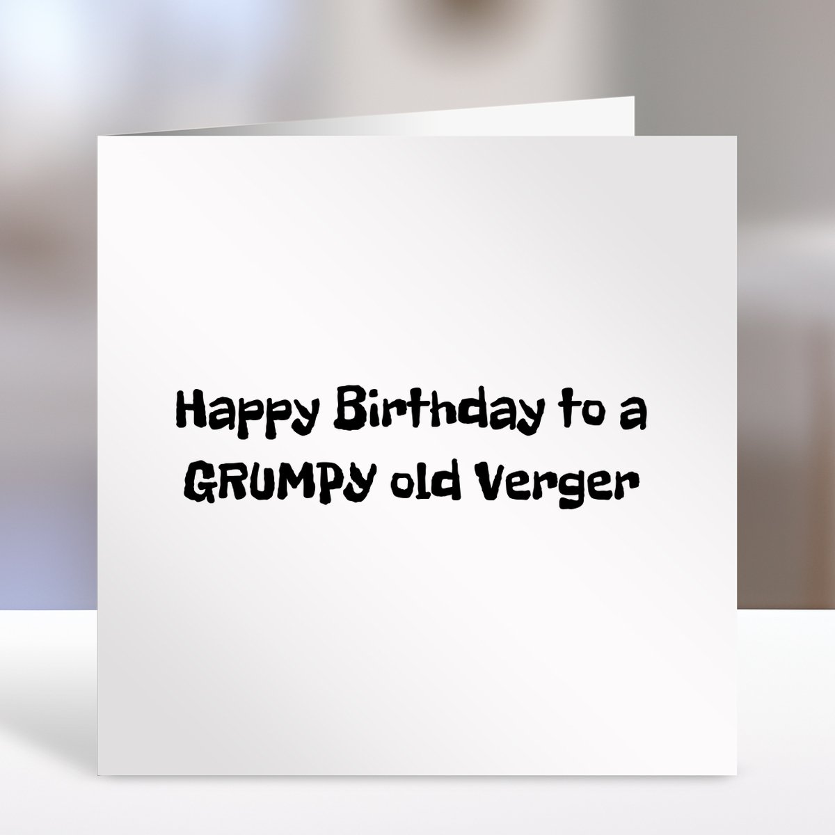 Happy Birthday to a GRUMPY old Verger Greeting Card