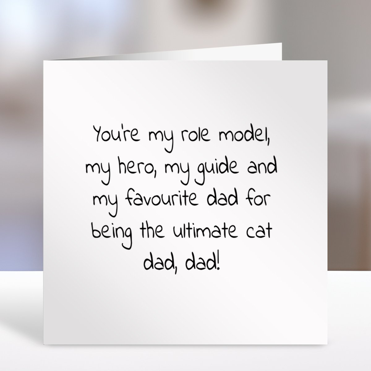 You’re my role model, my hero, my guide and my favourite dad for being ...
