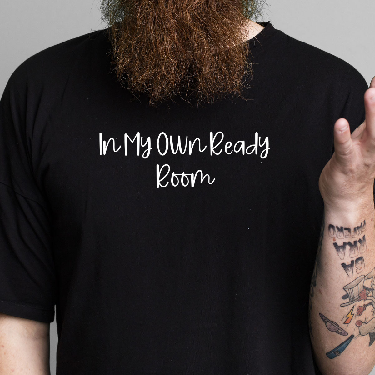 In My Own Ready Room T Shirt