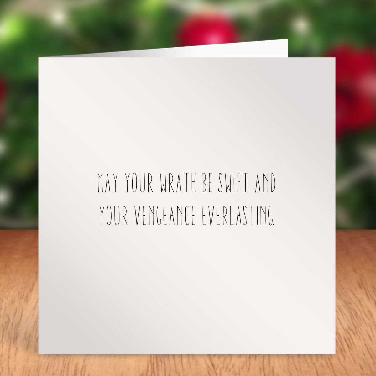 May your wrath be swift and your vengeance everlasting. Greeting Card