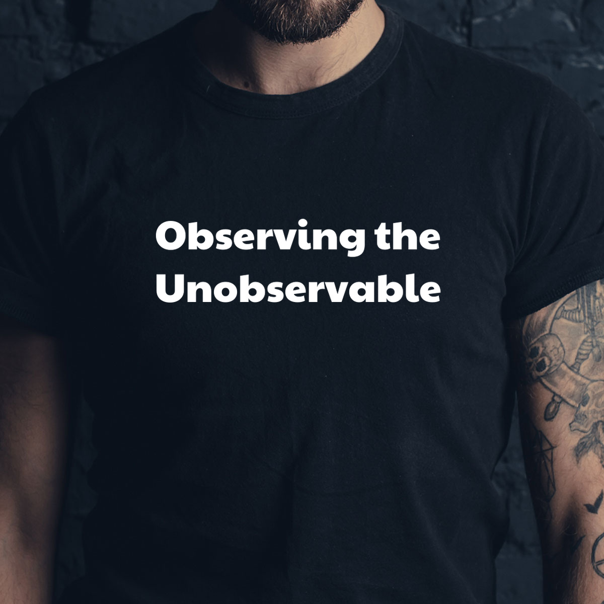 Observing the Unobservable T Shirt