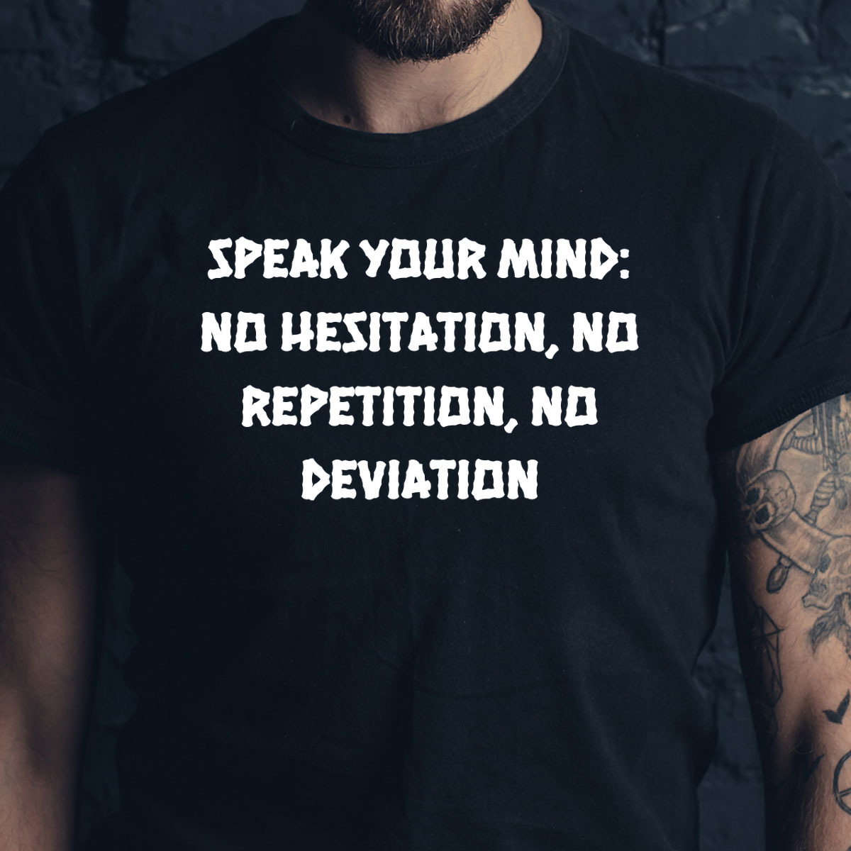 Speak Your Mind: No Hesitation, No Repetition, No Deviation T Shirt