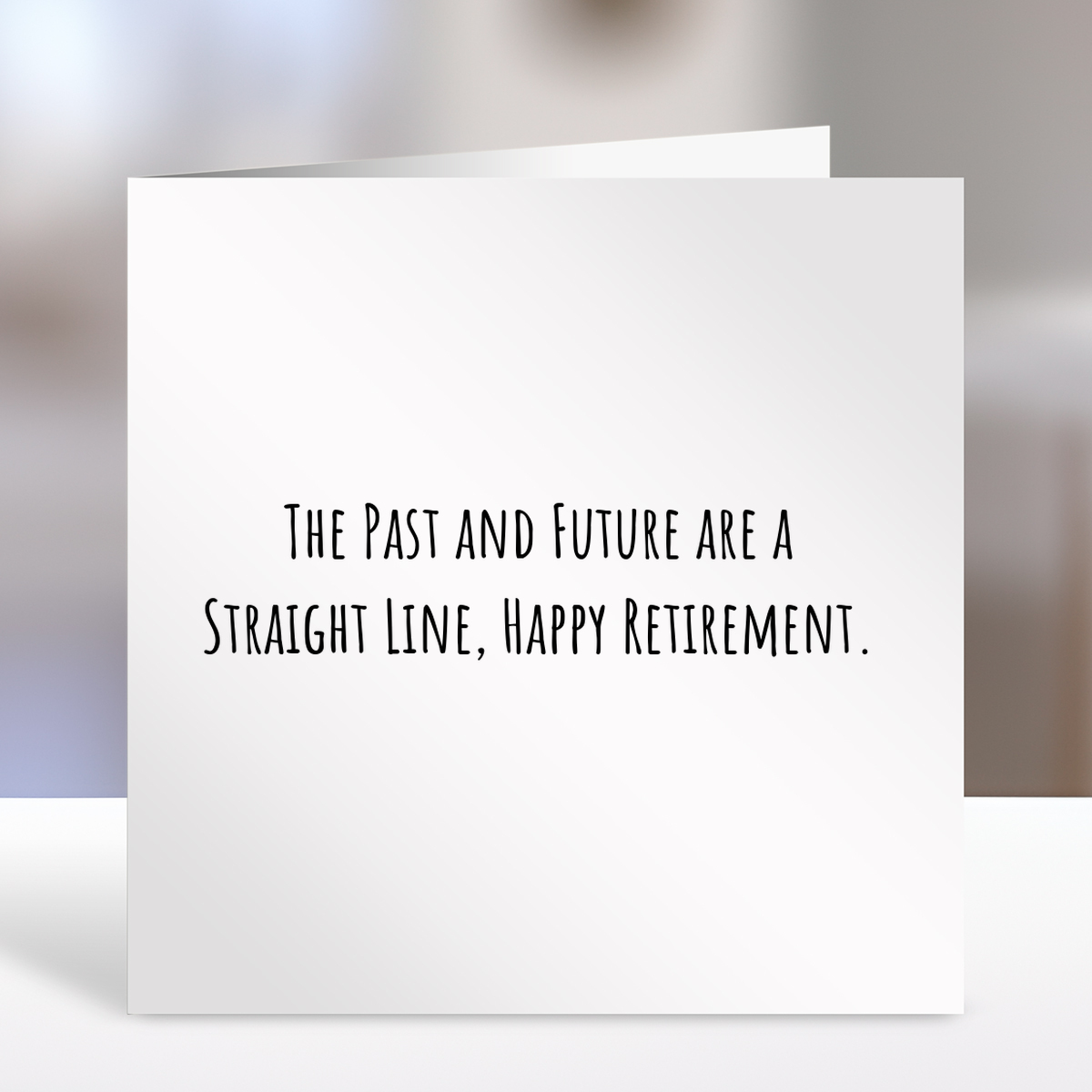 The Past and Future are a Straight Line, Happy Retirement. Greeting Card