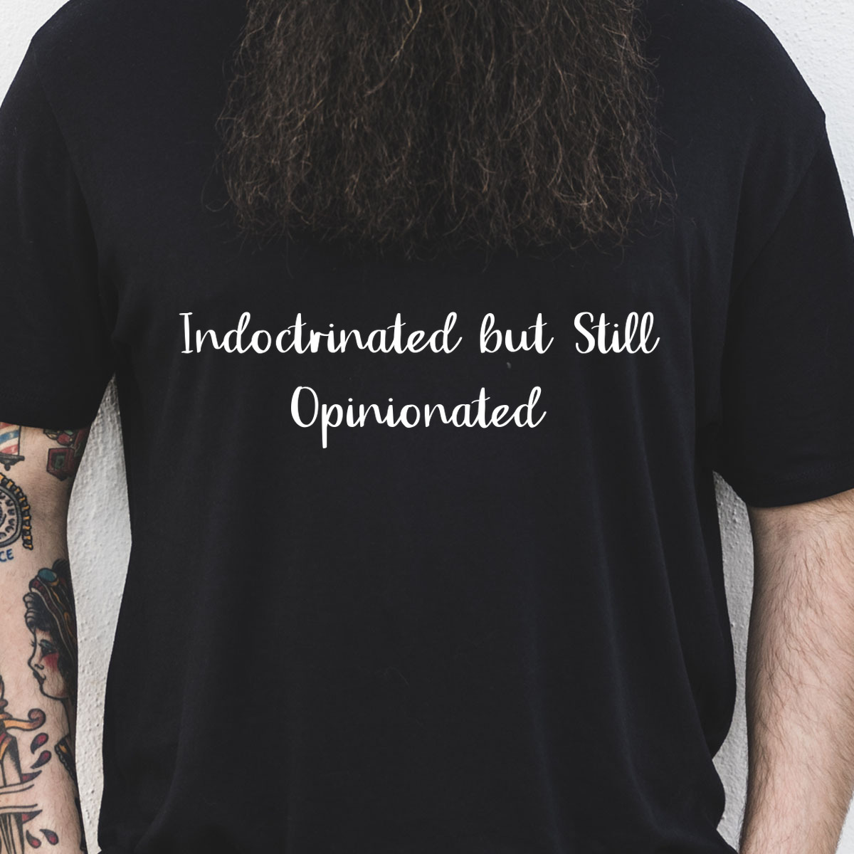 Indoctrinated but Still Opinionated T Shirt